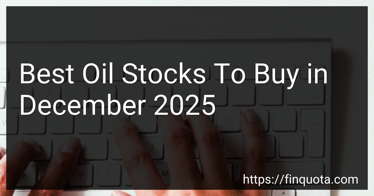 Best Oil Stocks to Buy in July 2025